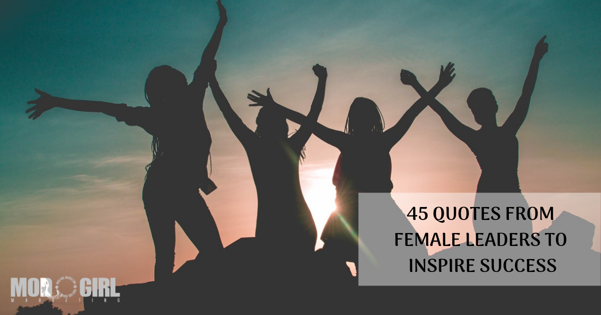 45 Quotes from Female Leaders to Inspire Success