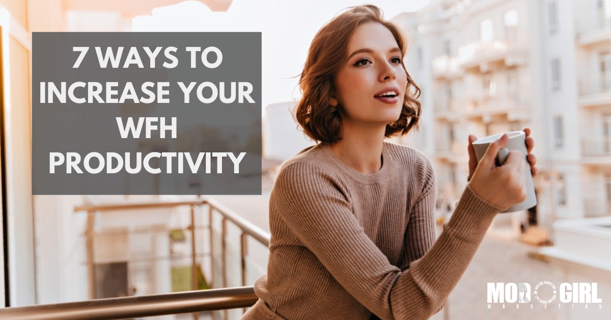 7 Ways to Increase Your WFH Productivity [Contributed Blog]