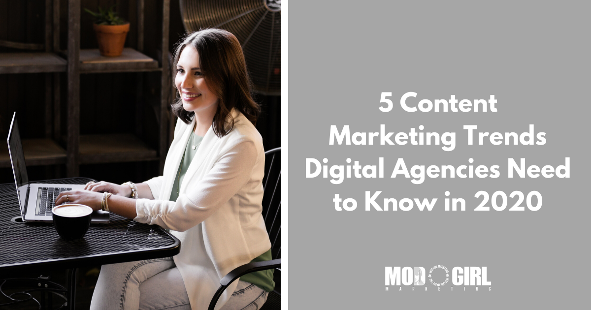 5 Content Marketing Trends Digital Agencies Need to Know in 2020