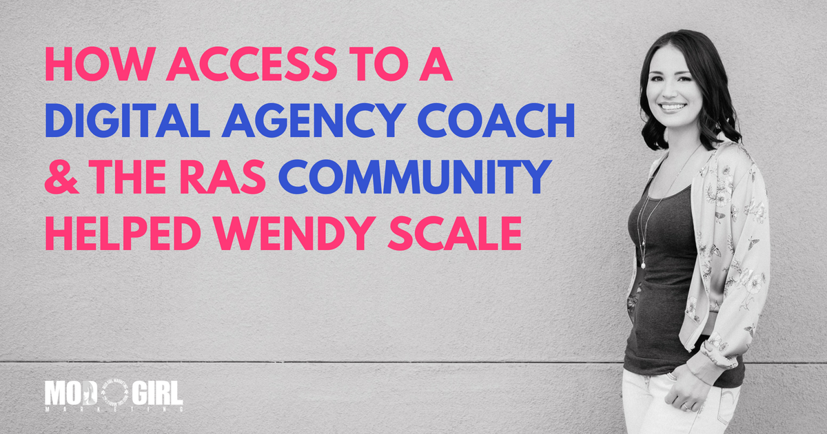 How Access to a Digital Agency Coach & the RAS Community Helped Wendy Scale